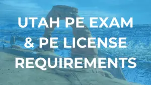 Utah PE Exam, PE License, and PDH Requirements – PE Preparation